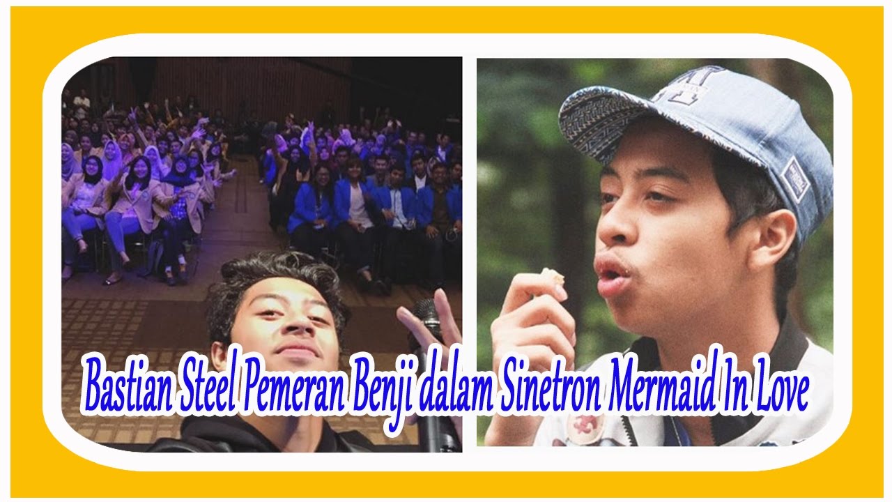Bastian Steel Pemeran Benji dalam Sinetron Mermaid In Love 2 - YouTube