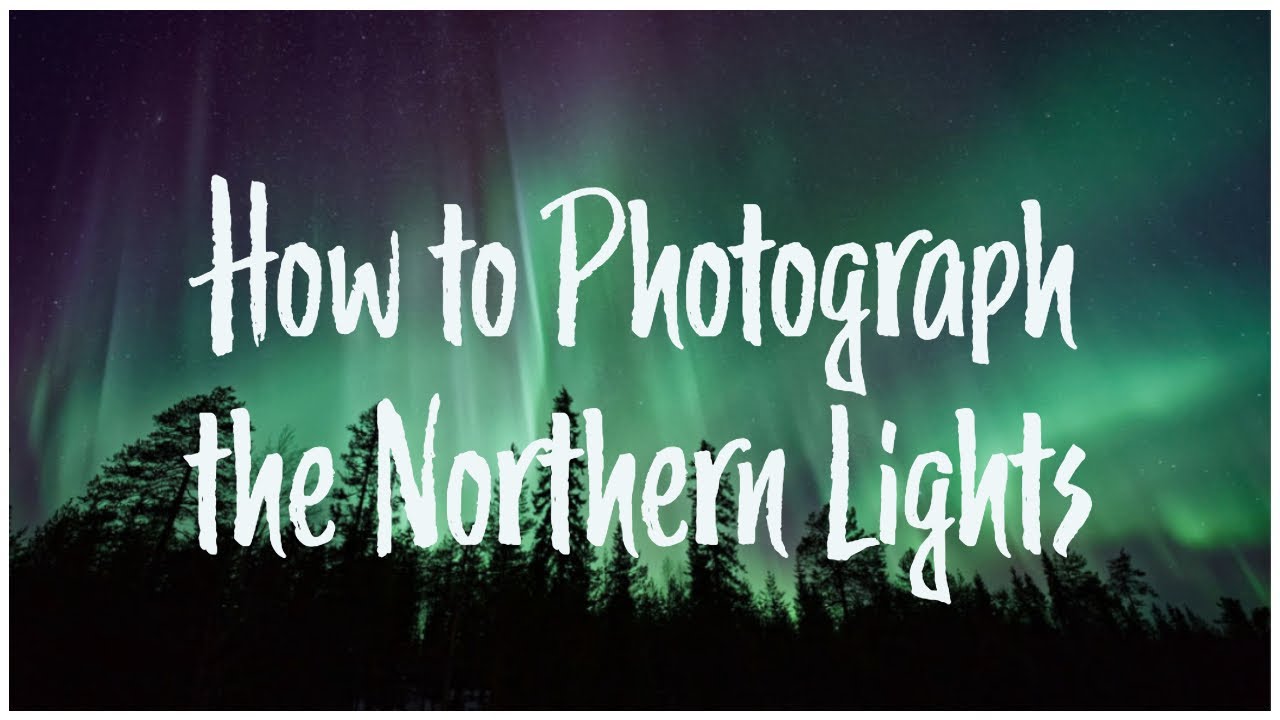 Aurora Photography Made Easy: Step-by-Step Tutorial - YouTube