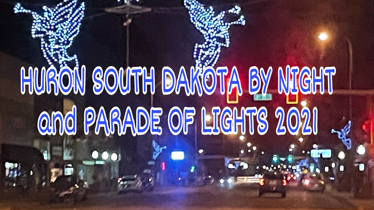 HURON SOUTH DAKOTA BY NIGHT and PARADE OF LIGHTS 2021 - YouTube