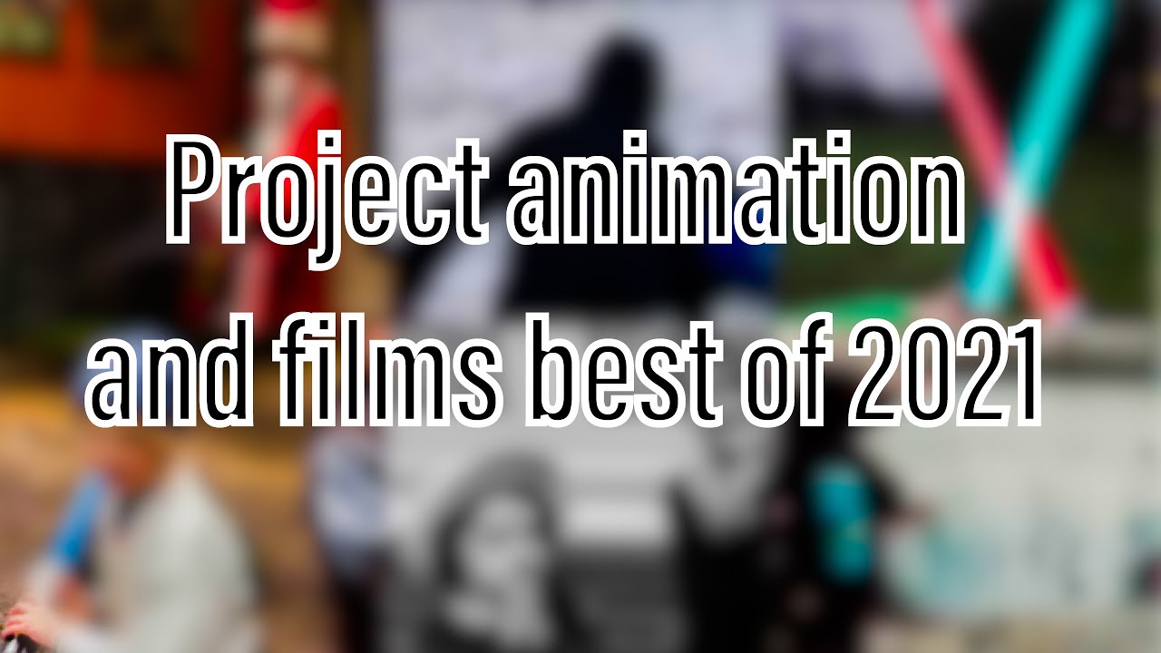 project animation and films best of 2021 - YouTube