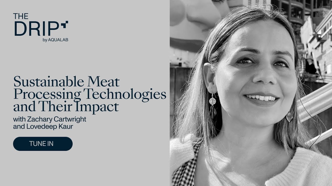 The Drip by AQUALAB: Sustainable Meat Processing Technologies with Lovedeep Kaur - YouTube