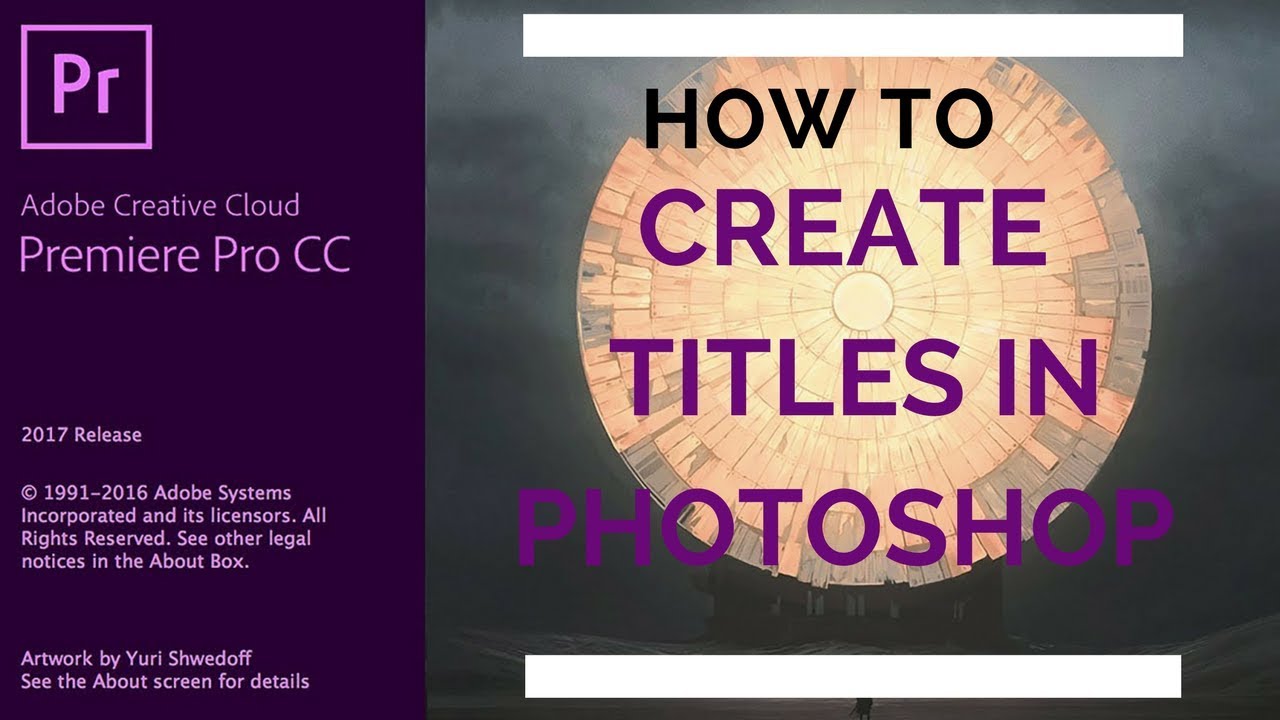 Adobe Premiere Pro CC - 65 - How to Create Titles in Photoshop to Use ...