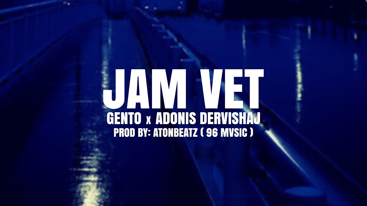 Gento - Jam Vet (feat. Adonis Dervishaj) [prod.Aton Beatz] - YouTube