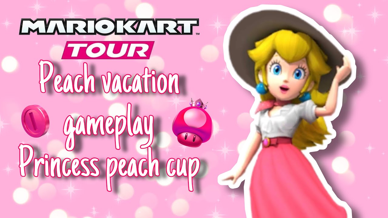 MARIO KART TOUR - 👒PEACH VACATION GAMEPLAY👒 - YouTube