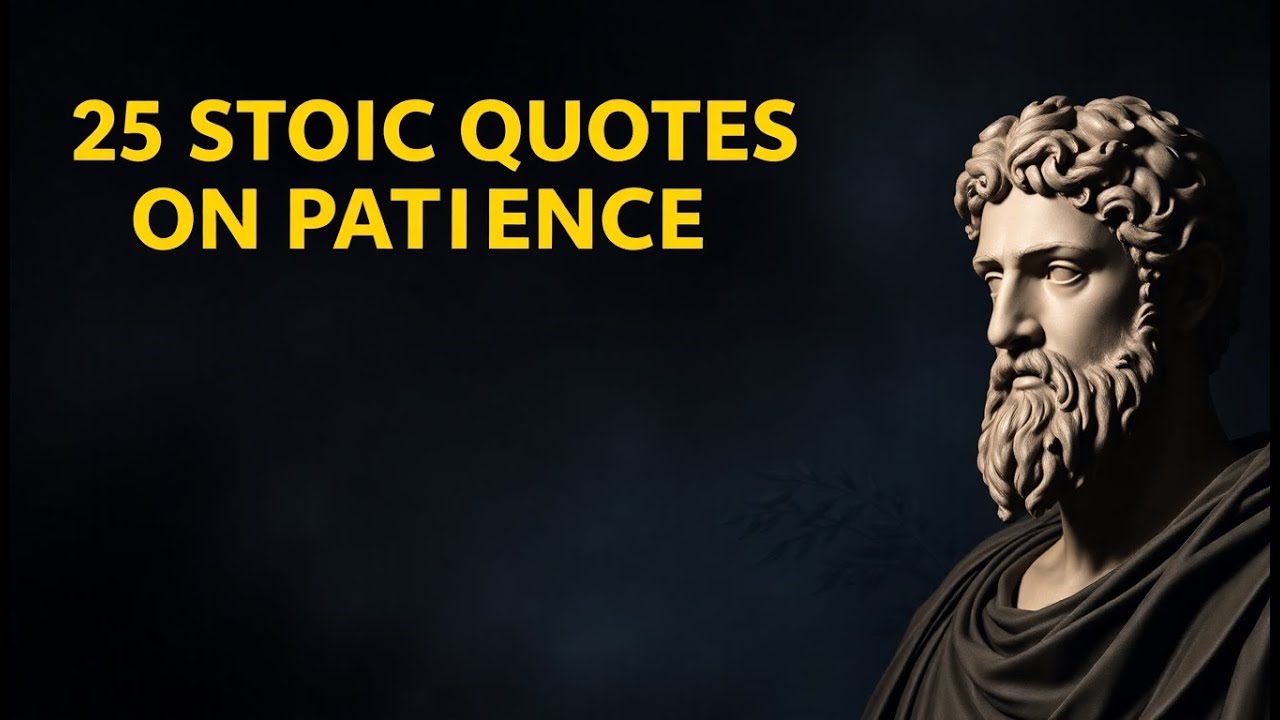 Why PATIENCE Is the Ultimate Virtue 25 Stoic Quotes Explained - YouTube