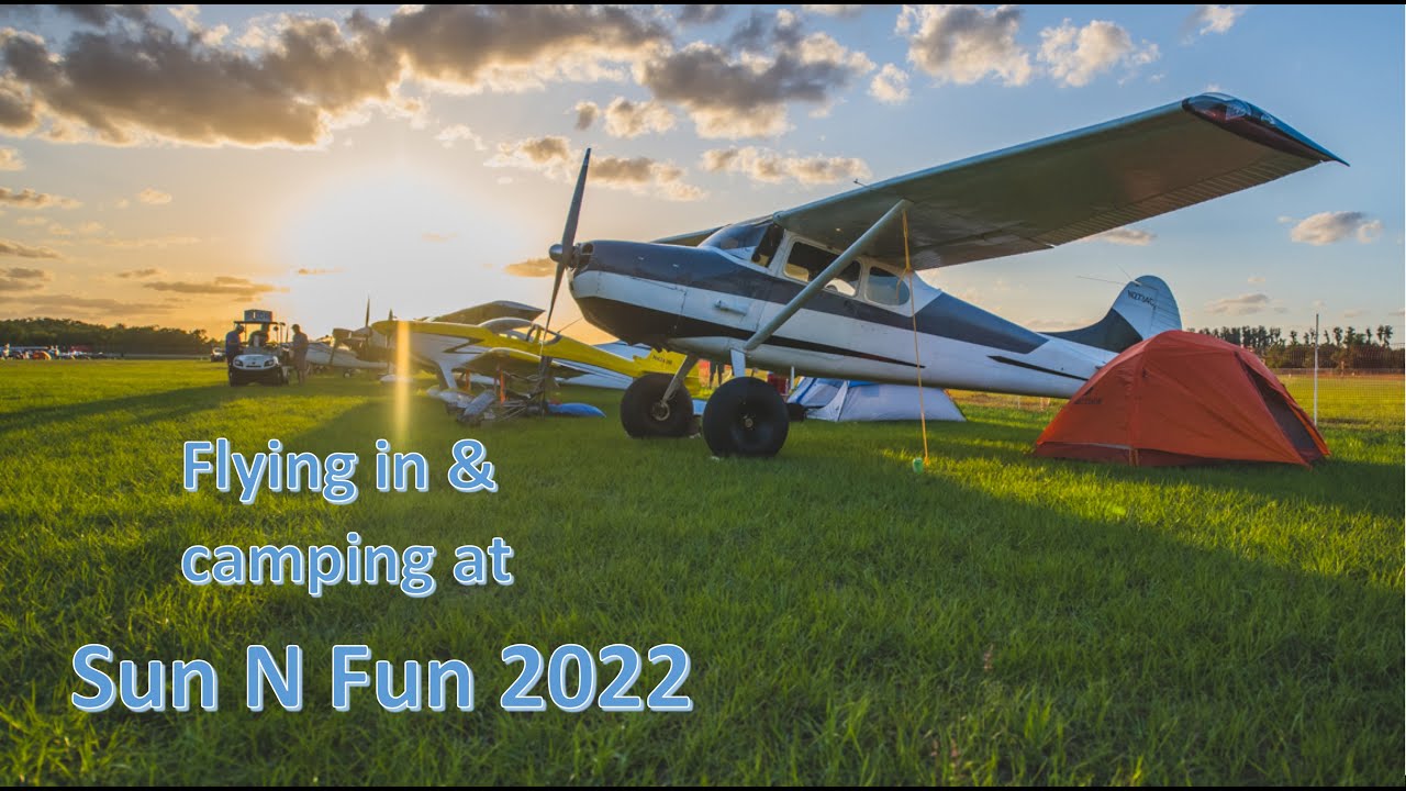 Flying in and camping at Sun N Fun 2022 - YouTube
