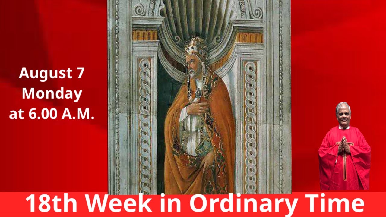 Aug. 7th, Monday, Pope St Sixtus II and his companions, Live Mass at 6. ...