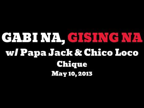 Gabi na Gising na - Chique - May 10, 2013 [Papa Jack & Chico Loco]