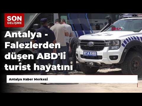 Antalya - Falezlerden düşen ABD'li turist hayatını kaybetti