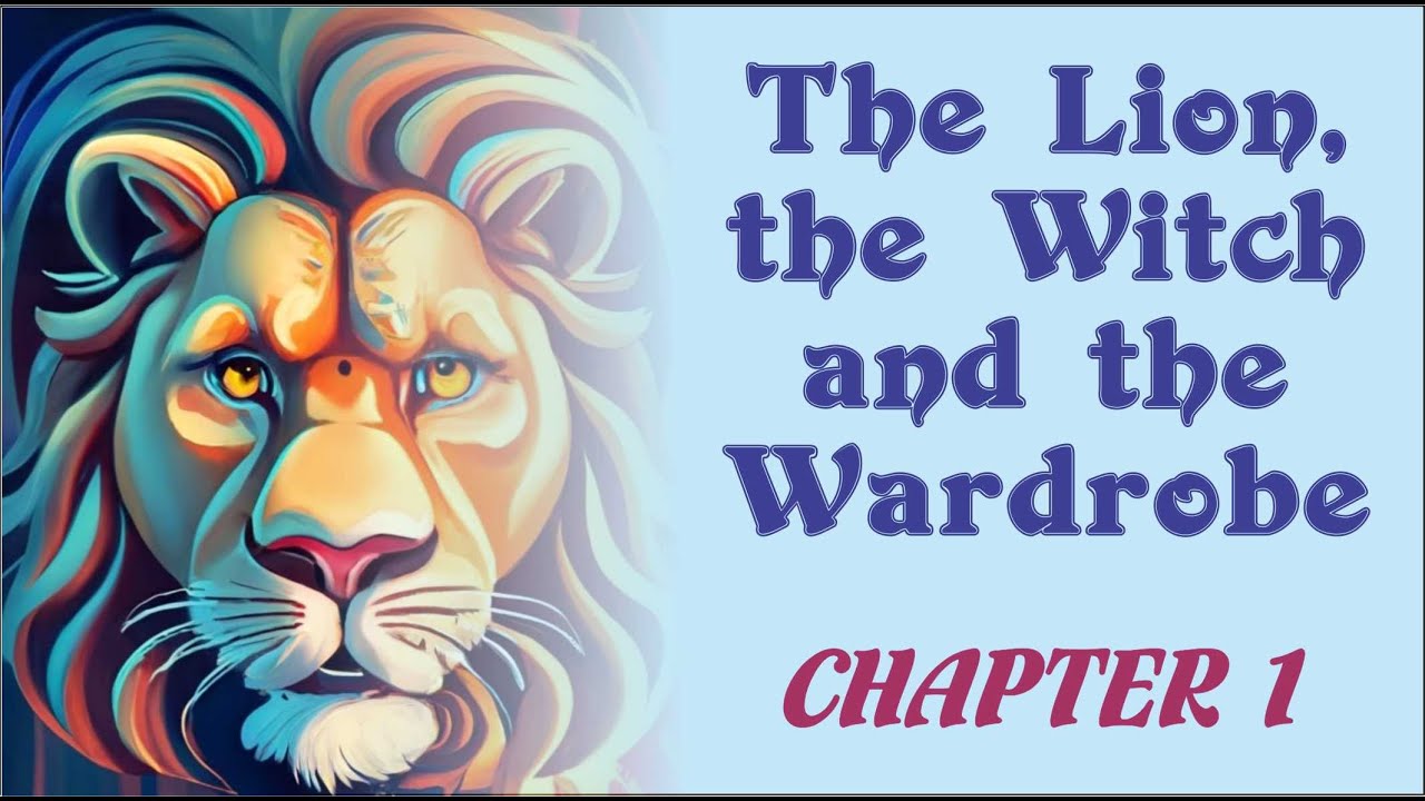 The Lion, The Witch, and The Wardrobe - Chapter 1 - YouTube