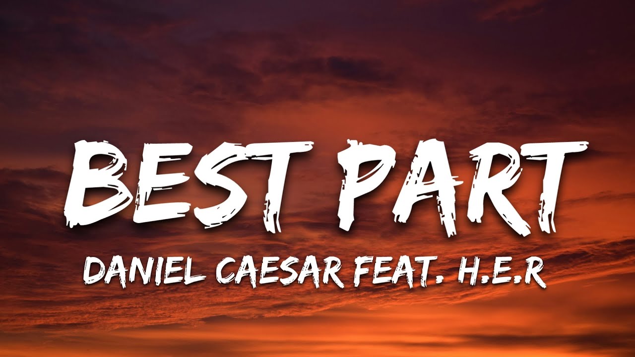 Daniel Caesar - Best Part (Lyrics) feat. H.E.R - YouTube
