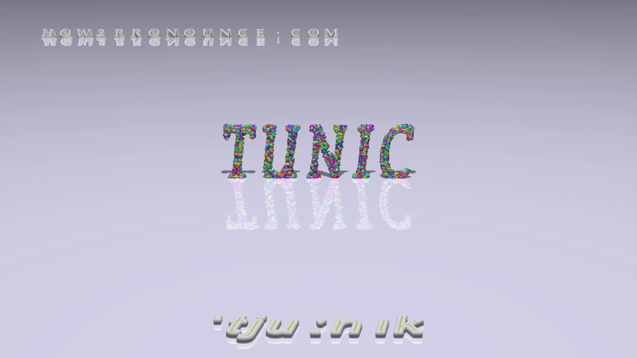 tunic - pronunciation + Examples in sentences and phrases - YouTube