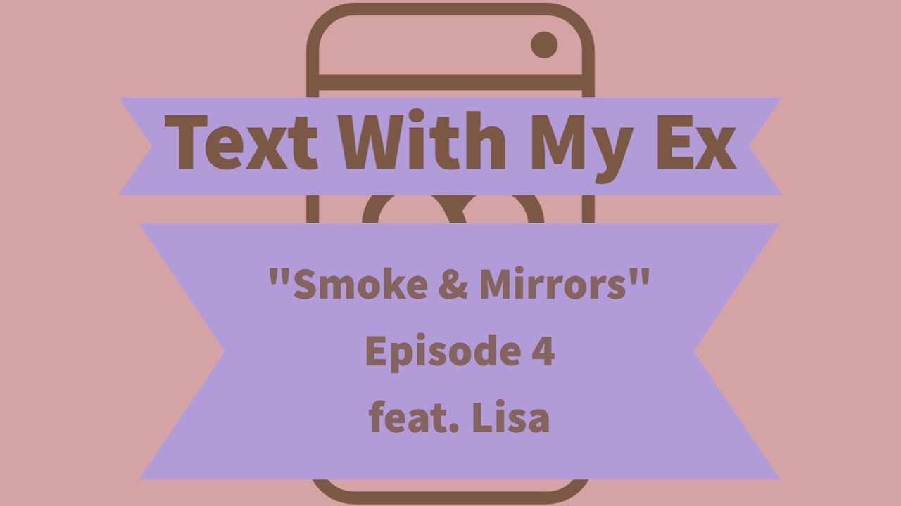 "Smoke & Mirrors" | Episode 4 | Text With My Ex - YouTube