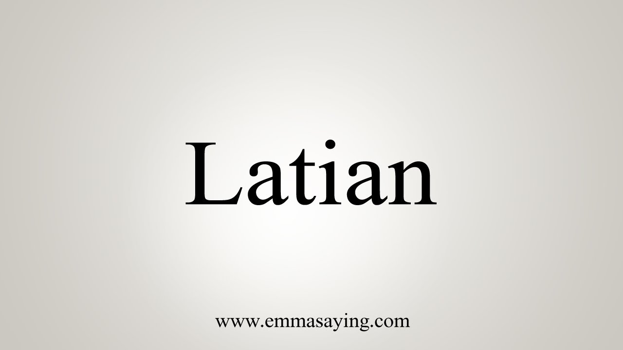 How To Say Latian - YouTube