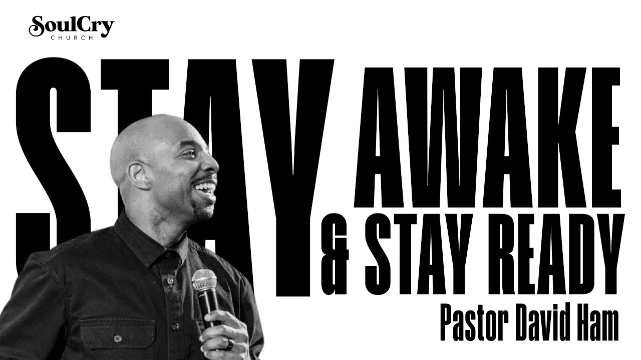 Stay Awake, and Stay Ready | Pastor David Ham - YouTube