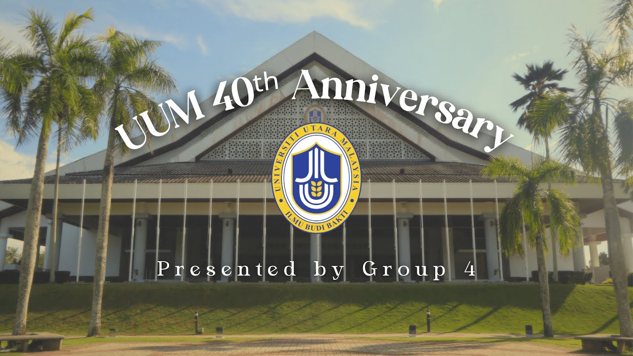 UUM 40ᵗʰ ANNIVERSARY (Group 4) - YouTube