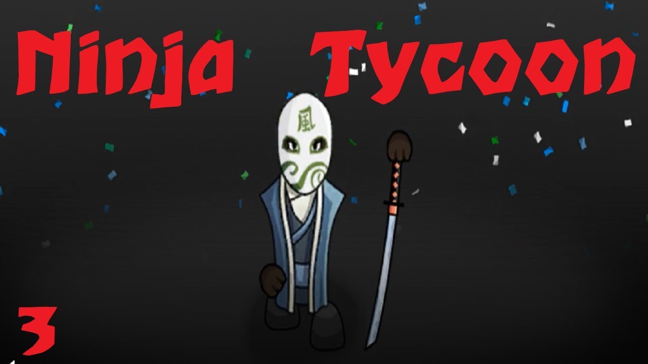Let's Play: Ninja Tycoon Part 3 - YouTube