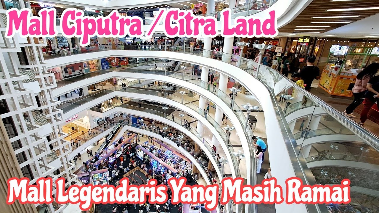 Mall Ciputra Mall Legendaris Yang Masih Ramai - YouTube