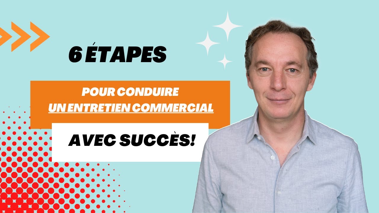 6 étapes pour conduire un entretien commercial avec succès - YouTube
