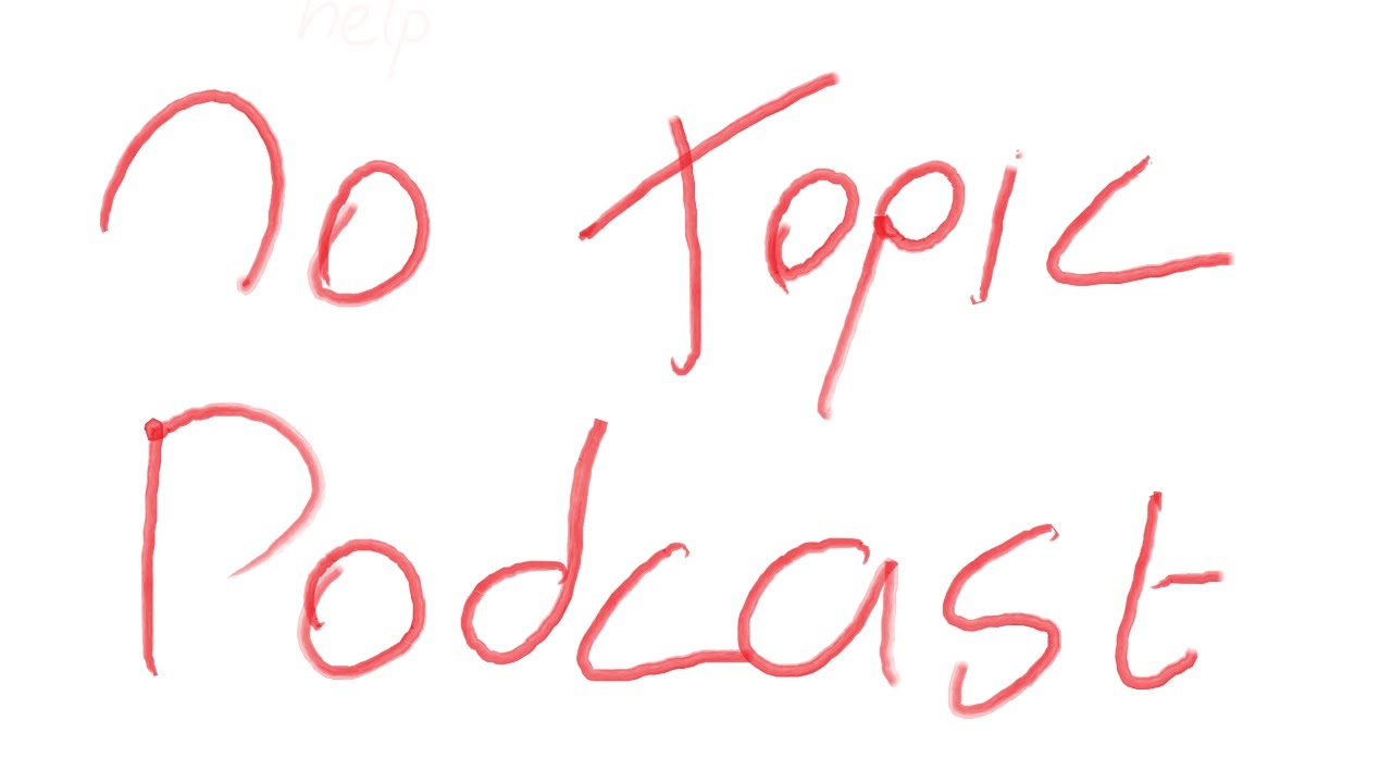 No Topics Podcast episode N - YouTube