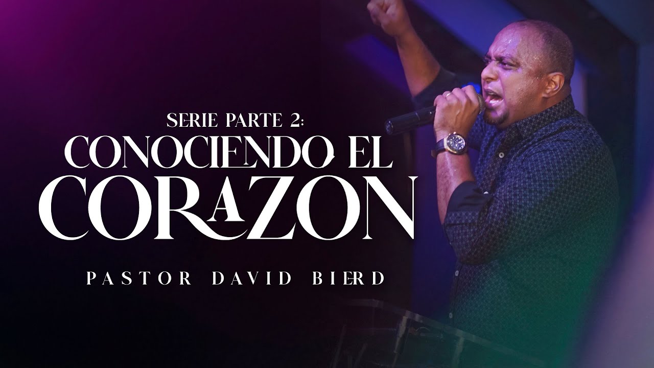 Conociendo el Corazón Parte 2 | Pastor David Bierd | SERIE - YouTube