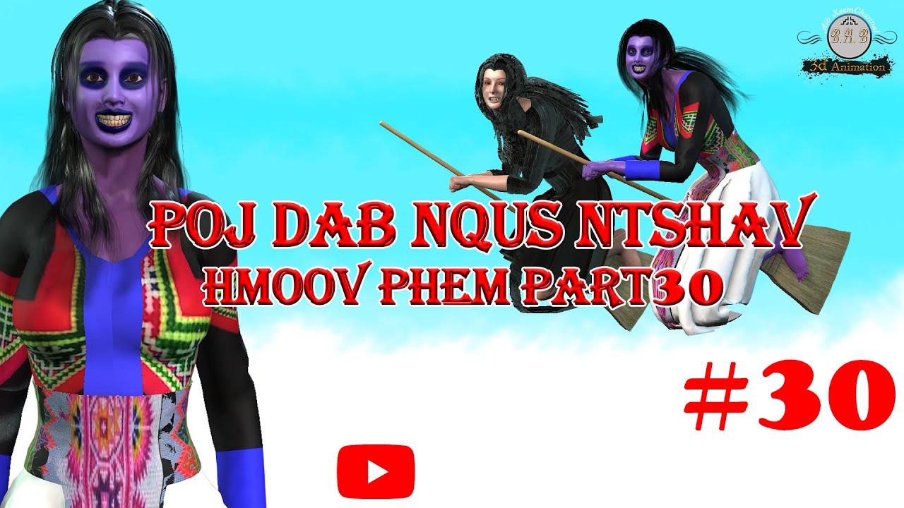 poj dab nqus ntshav hmoov phem part 30 - YouTube