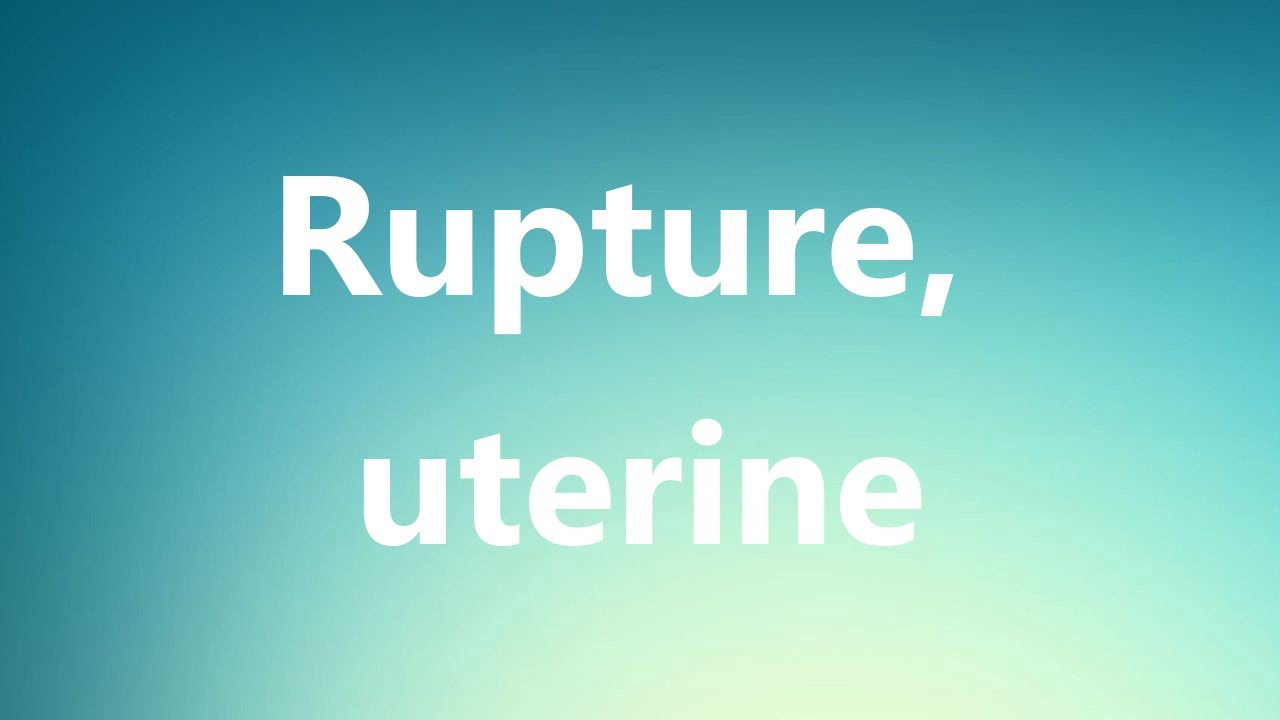 Rupture, uterine - Medical Meaning and Pronunciation - YouTube