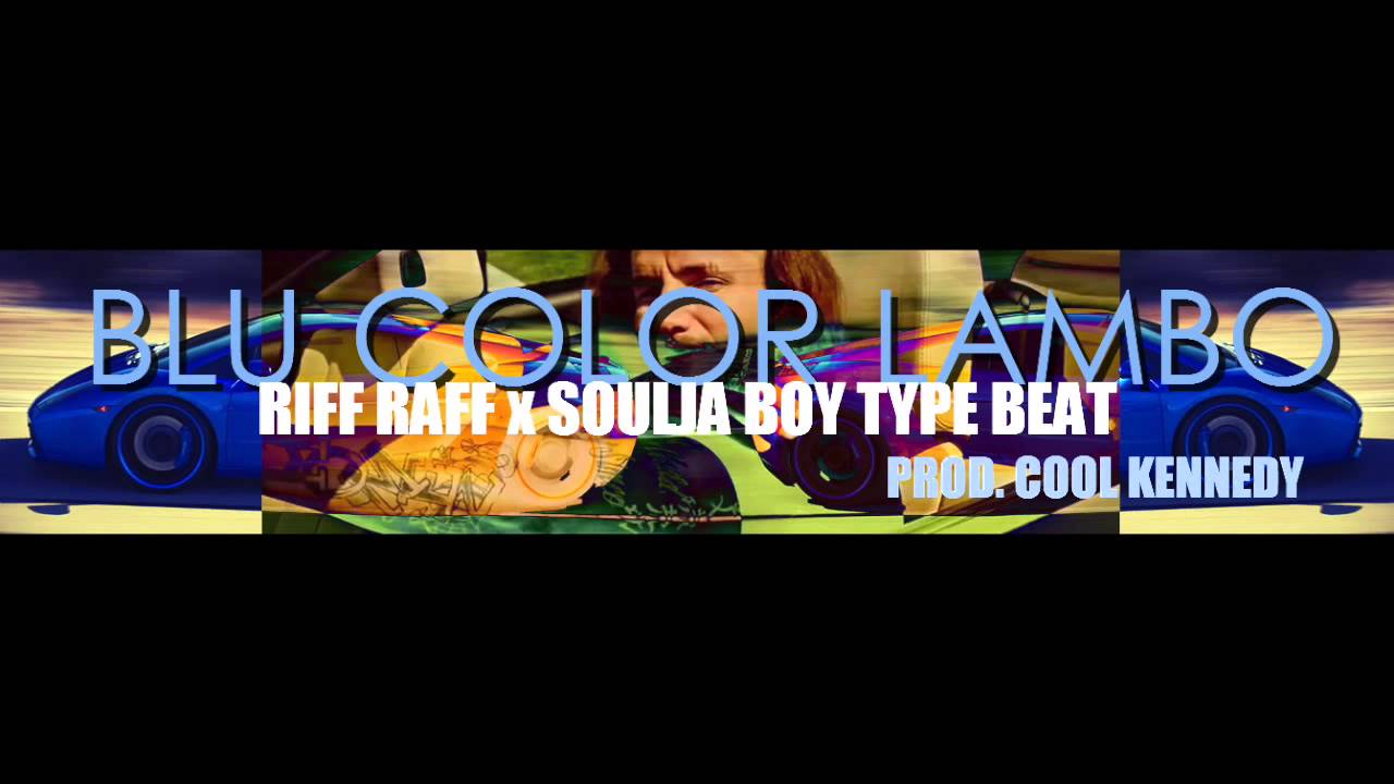 Blu Color Lambo- Riff Raff x Soulja Boy Type Beat prod Cool Kennedy ...