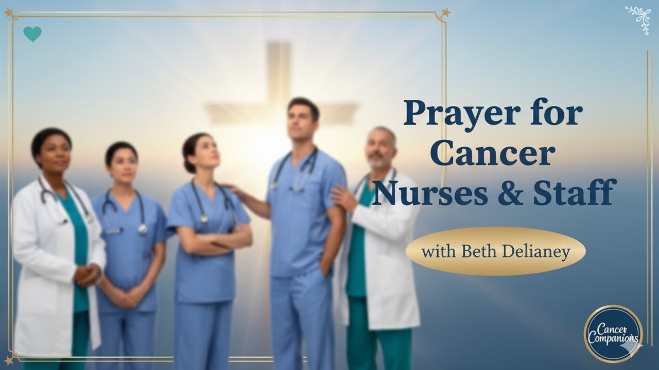 Beth Delaney - Prayer for Cancer Nurses and Staff | 30 Days of Cancer ...