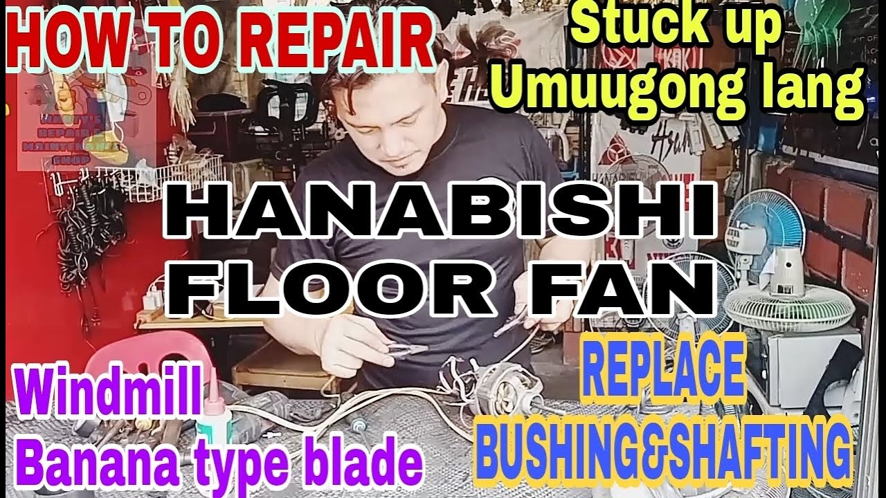 HOW TO REPAIR HANABISHI FLOOR TYPE ELECTRIC FAN: STUCK UP, UMUUGONG ...