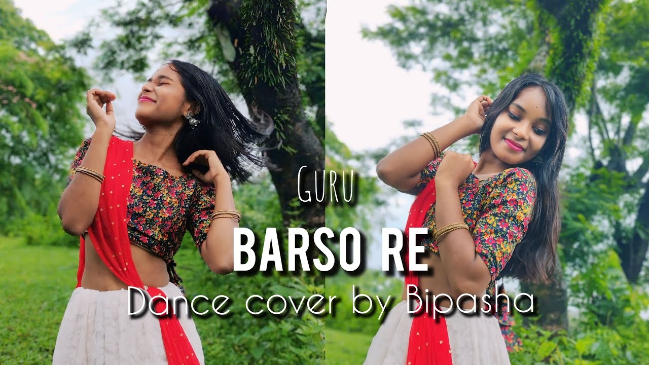 BARSO RE || GURU || DANCE COVER BY BIPASHA || - YouTube