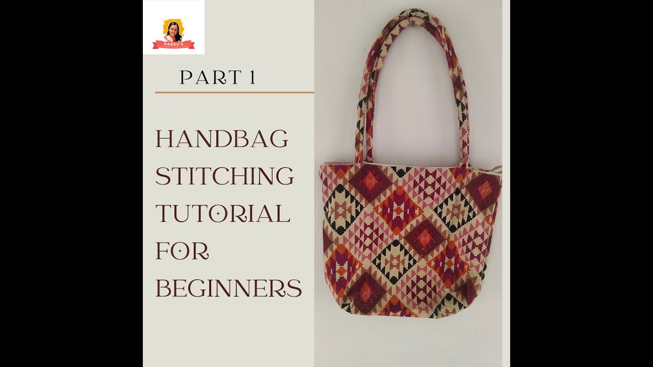 Part - 1, Easy and simple handbag cutting & stitching tutorial, Cloth ...