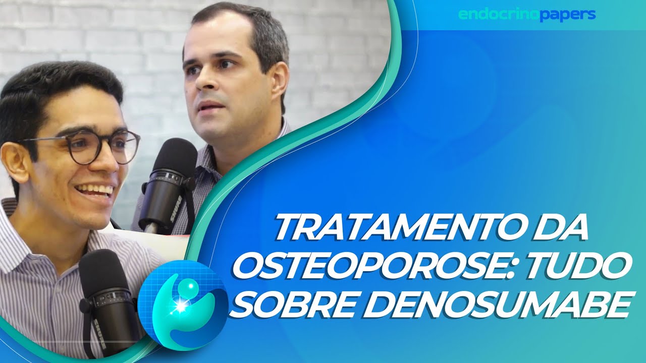 Podcast Endocrinopapers: Tratamento da Osteoporose: Tudo sobre ...