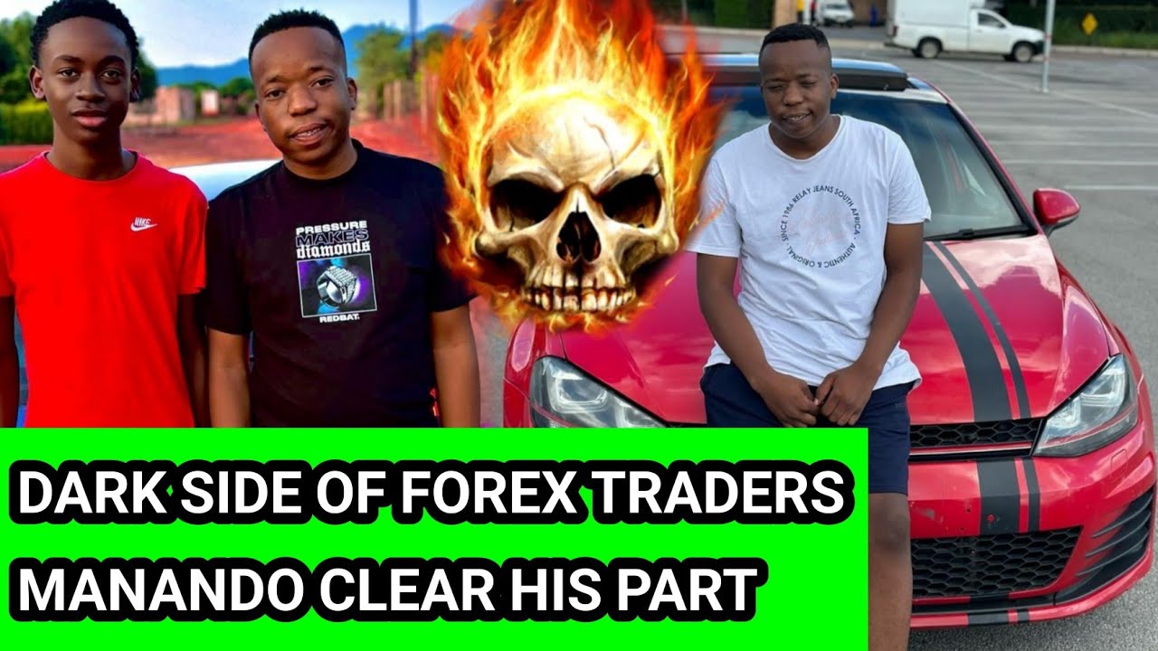Dark Side Of Forex Manando Clear His Part I Don't Live Fake Life - YouTube