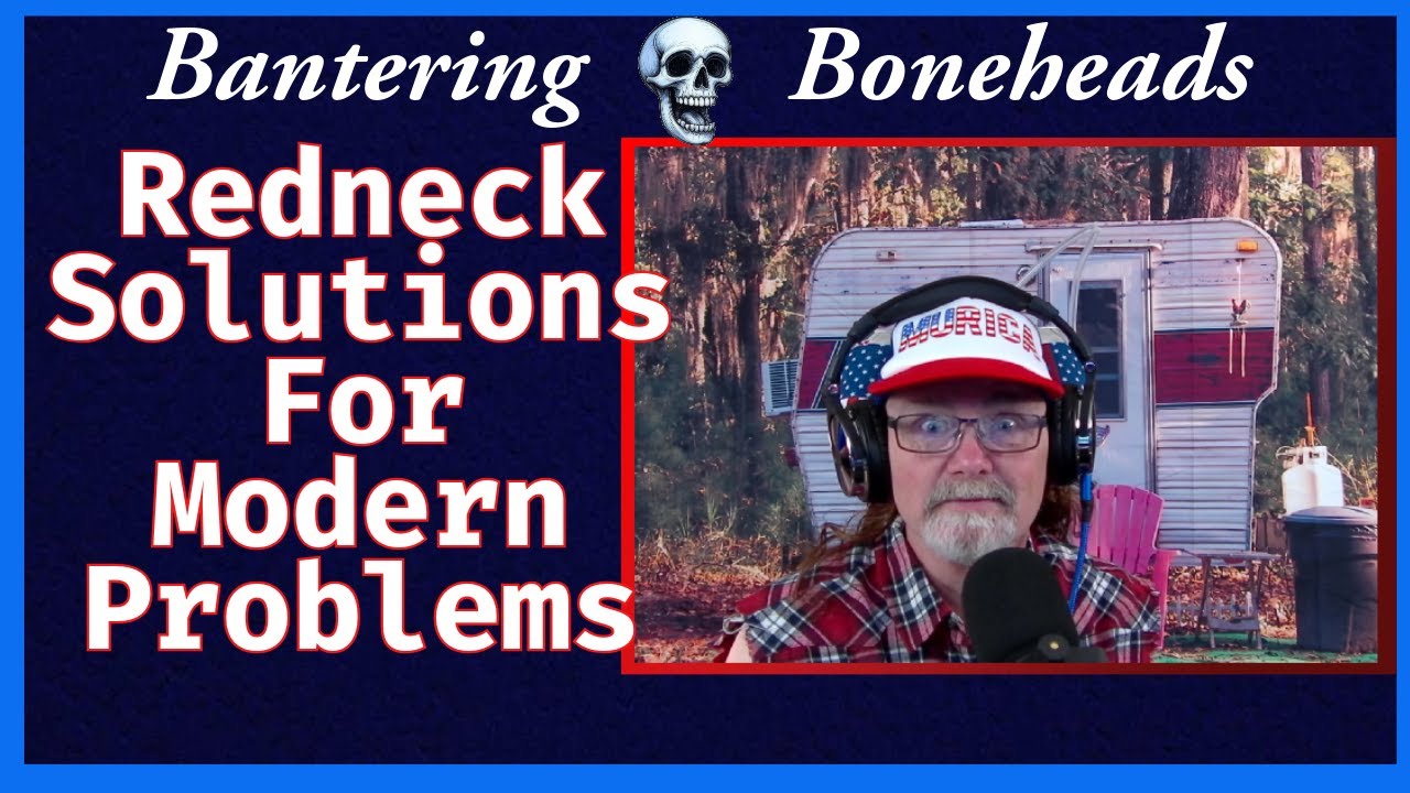 The Redneck Solutions to Your Modern Problems - YouTube