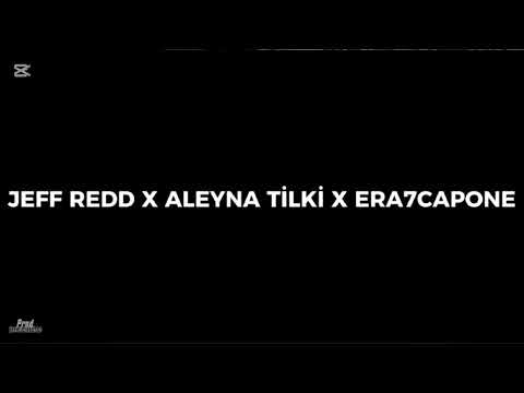 JEFF REDD X ALEYNA TİLKİ X ERA7CAPONE ( Abone olursanız sevinirim)