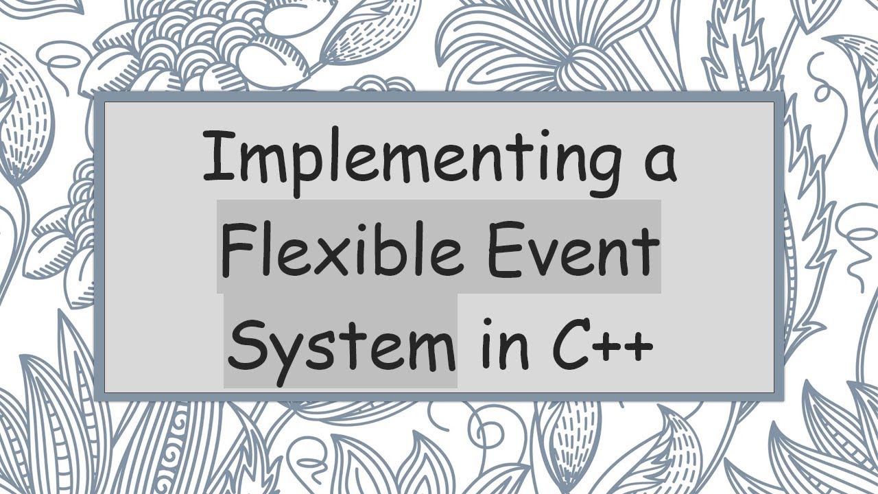 Implementing a Flexible Event System in C++ - YouTube