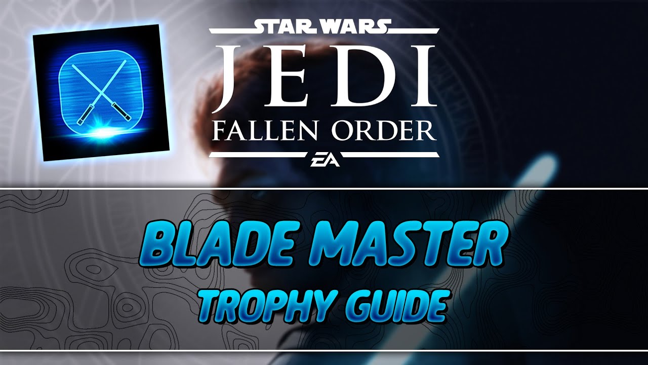 Star Wars Jedi Fallen Order | Blade Master Trophy Guide - YouTube