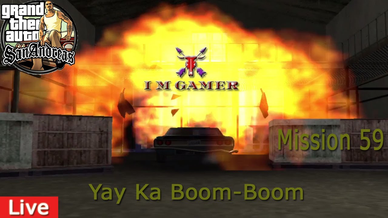 GTA : San Andreas Mission 59 Yay Ka Boom-Boom LIVE NOW - YouTube