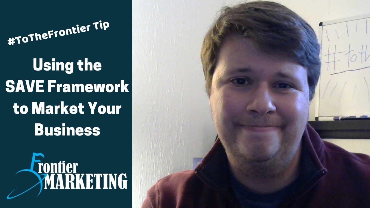 How to Use the SAVE Framework to Market Your Business! - YouTube