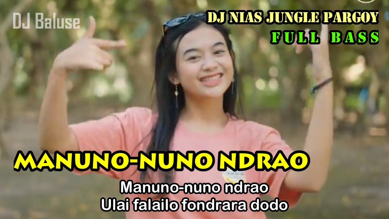Lagu Nias - MANUNO-NUNO NDRAO - DJ Nias Jungle Pargoy - Full Bass - YouTube