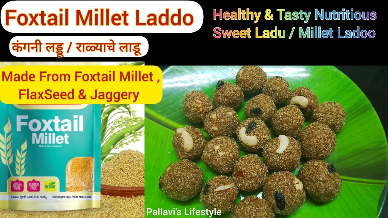 Foxtail Millet Laddo || कंगनी लड्डू || Healthy & Nutritious Sweet Ladu ...