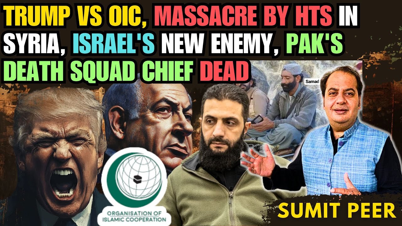 TRUMP vs OIC, Massacre by HTS in Syria, Israel's New Enemy, Pakistan's ...