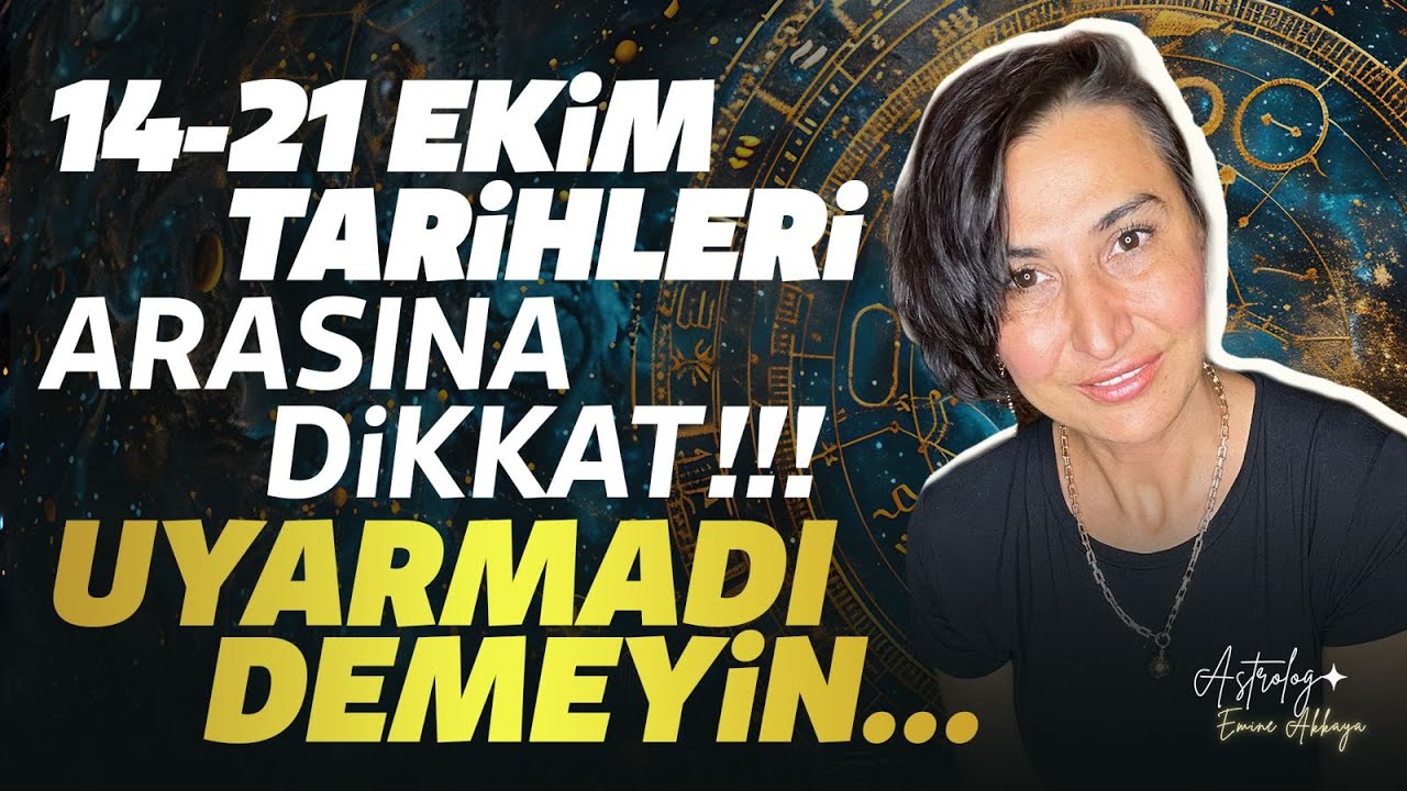 14 - 21 Ekim Tarihleri Arasına DİKKAT!! Uyarmadı Demeyin Herkes Tedbir Alsın! | Emine Akkaya ...