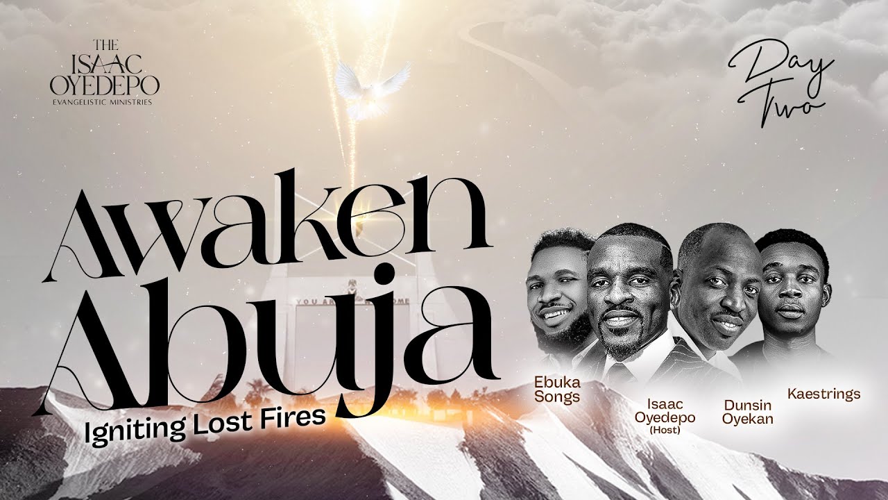 AWAKEN ABUJA - DAY 2 (B) - ISAAC OYEDEPO || EBUKA SONGS - YouTube