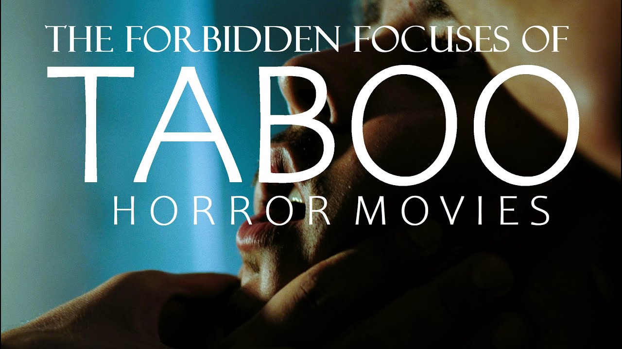 The Forbidden Focuses of Taboo Horror Movies - Horror Movie Syllabus ...