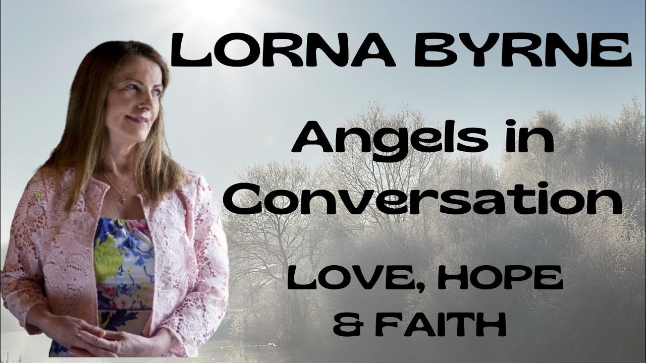 Lorna Byrne - Angels in Conversation (Love, Hope & Faith) - YouTube
