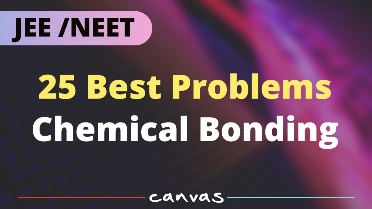 Chemical Bonding | 25 Best Problems | JEET LIVE DAILY | Canvas Classes ...
