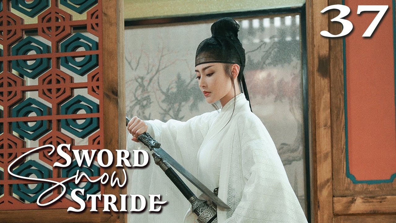 [Eng Dub] Sword Snow Stride 37 (Zhang Ruoyun, Teresa Li, Hu Jun) 💘The ...