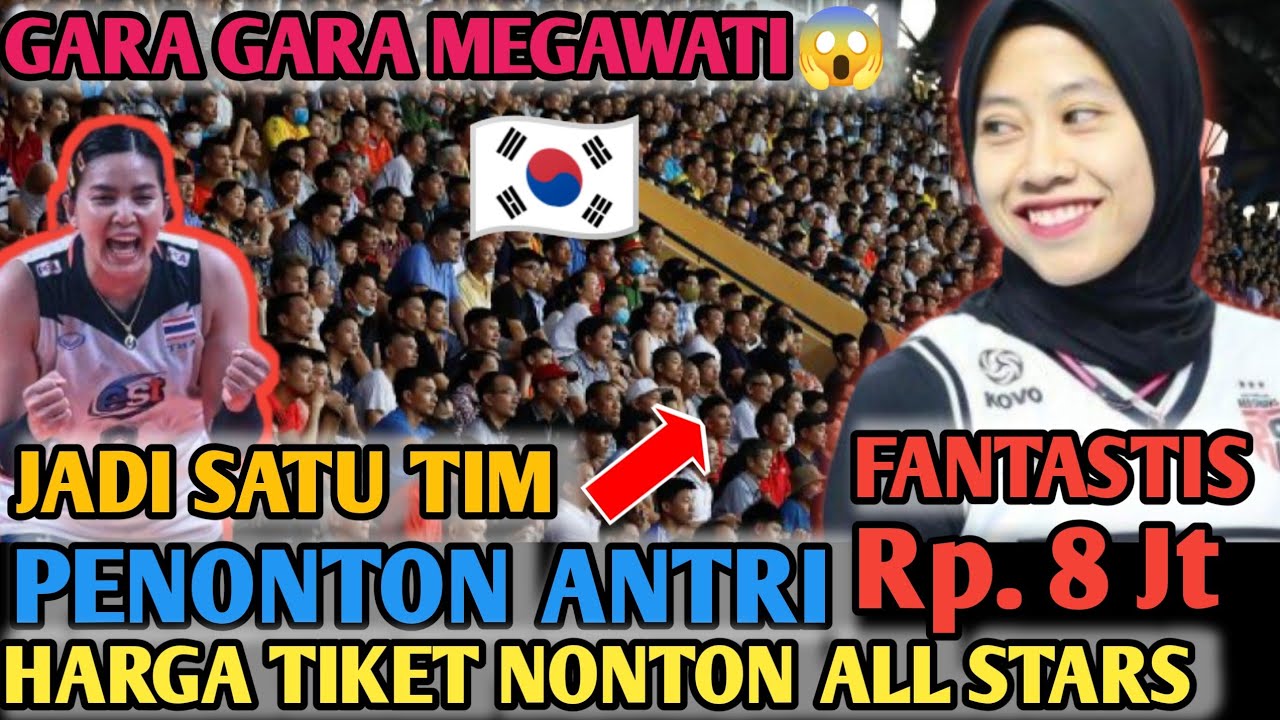 FANTASTIS POWER MEGAWATI HANGESTRI CUKUP KUAT JELANG PERTANDINGAN ALL STARS HARGA TIKET SELANGIT ...